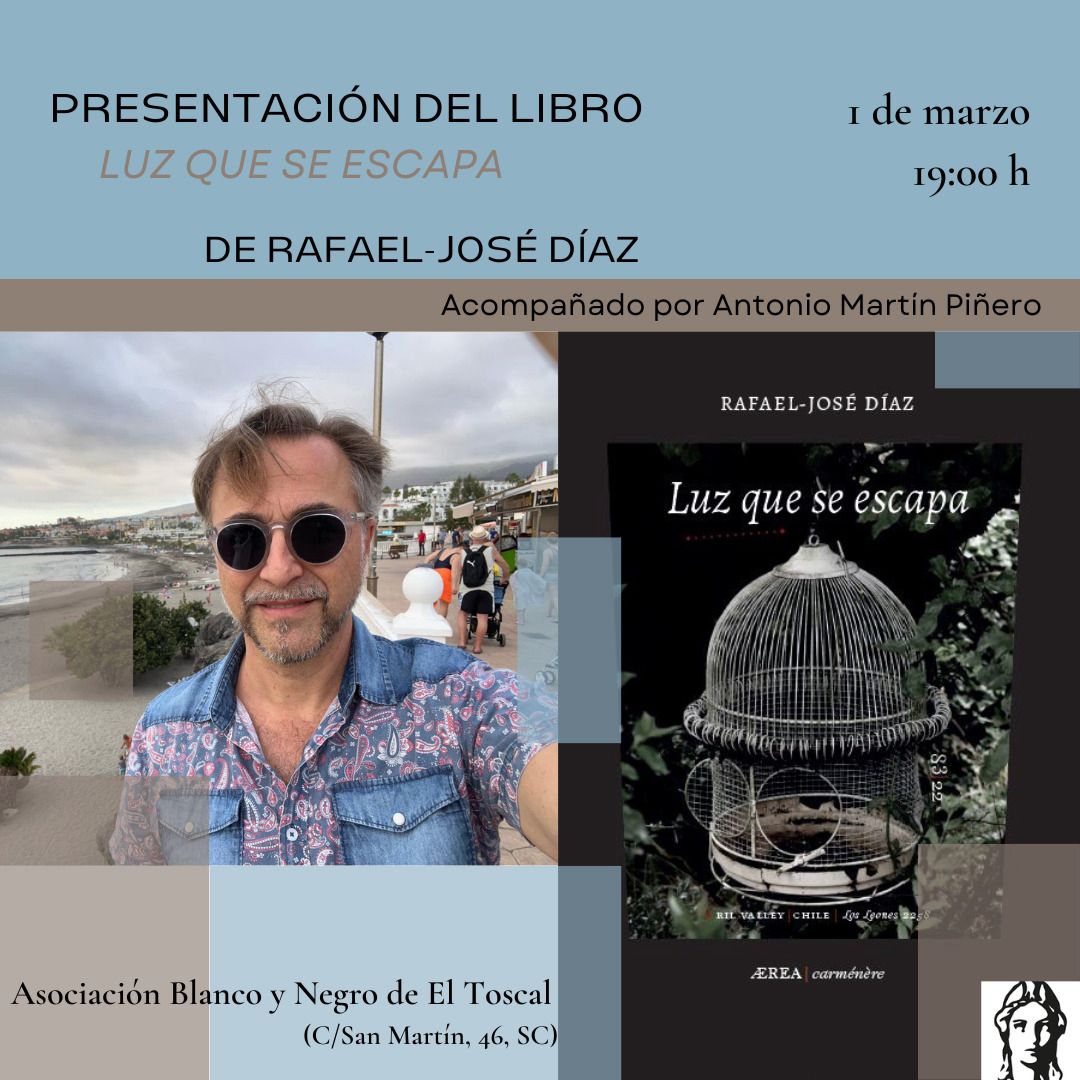 Rafael-José Díaz presenta ‘Luz que se escapa’ en la Asociación Blanco y ...
